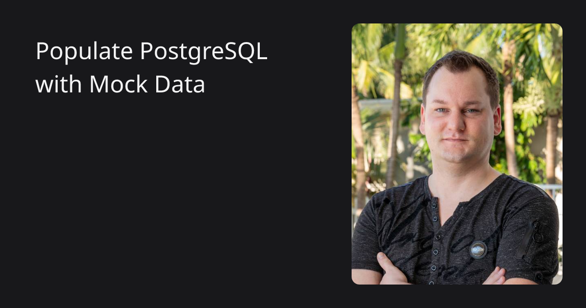 Populate PostgreSQL with Mock Data Populate PostgreSQL with Mock Data